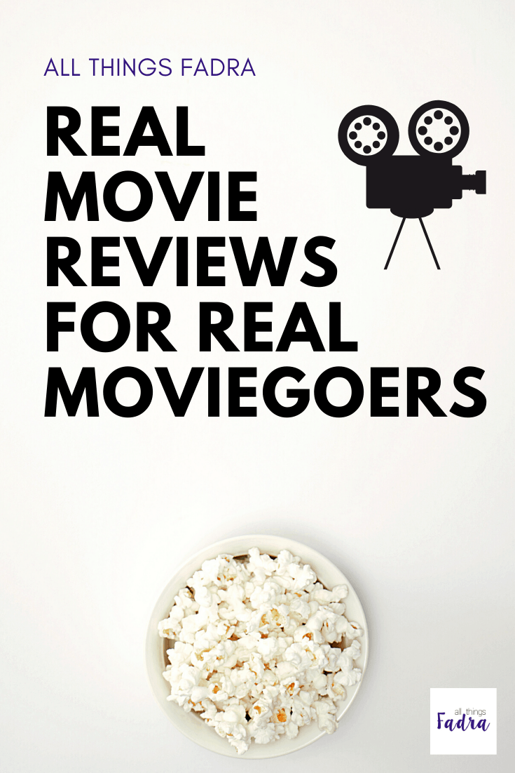 Real Movie Reviews for Real Moviegoers • All Things Fadra
