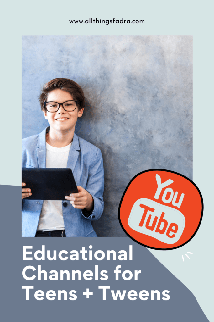 Educational YouTube Channels for your Tween and Teen • All Things Fadra