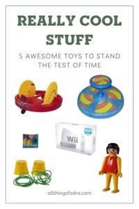 Just 5 things… Really Cool Toys • All Things Fadra